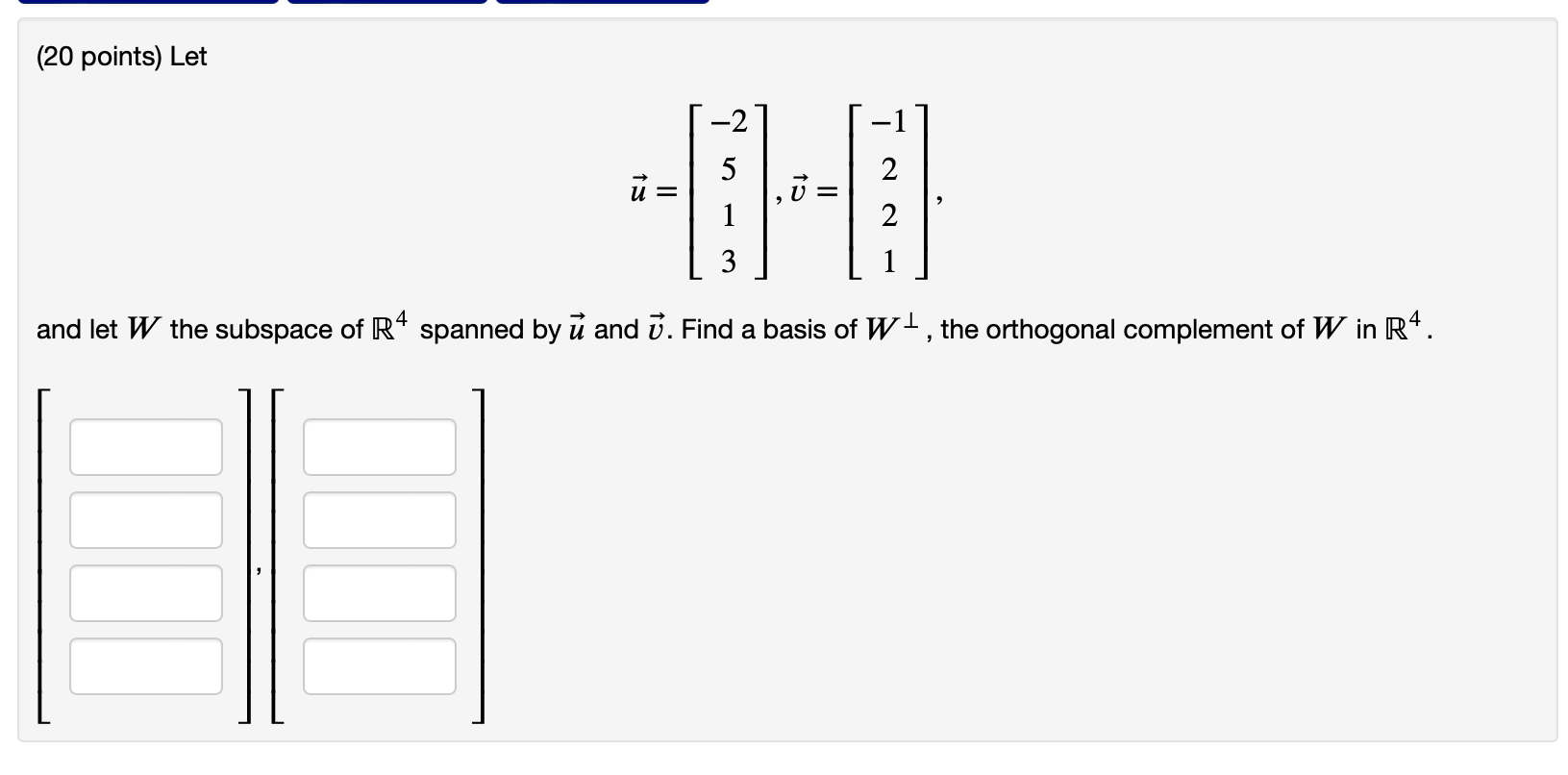 Solved 20 Points Let 2 2 41 40 2 3 And Let W The Subspace Chegg