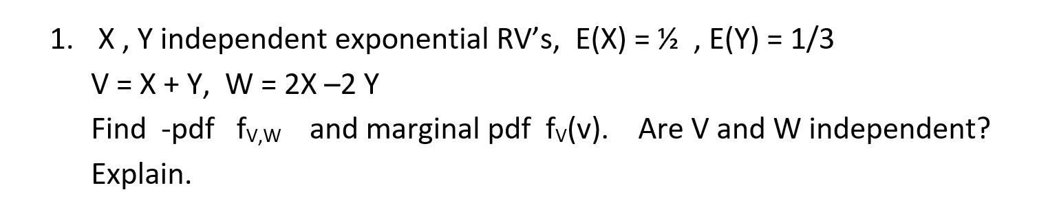 Solved X,Y independent exponential RV′s,E(X)=1/2,E(Y)=1/3 | Chegg.com
