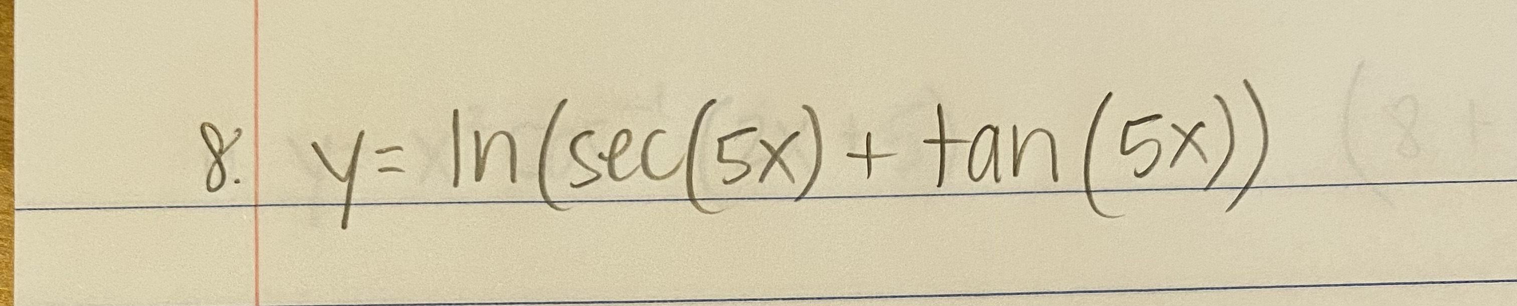 find the derivative. y=ln(sec(5x)+tan(5x)) | Chegg.com