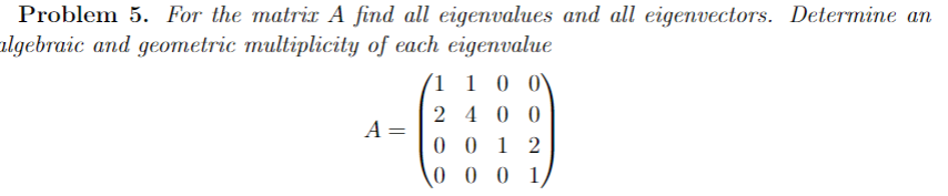 Solved Problem 5. For the matriz A find all eigenvalues and | Chegg.com
