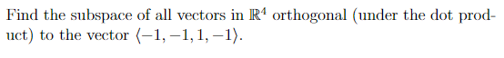 Solved Find the subspace of all vectors in R4 ﻿orthogonal | Chegg.com