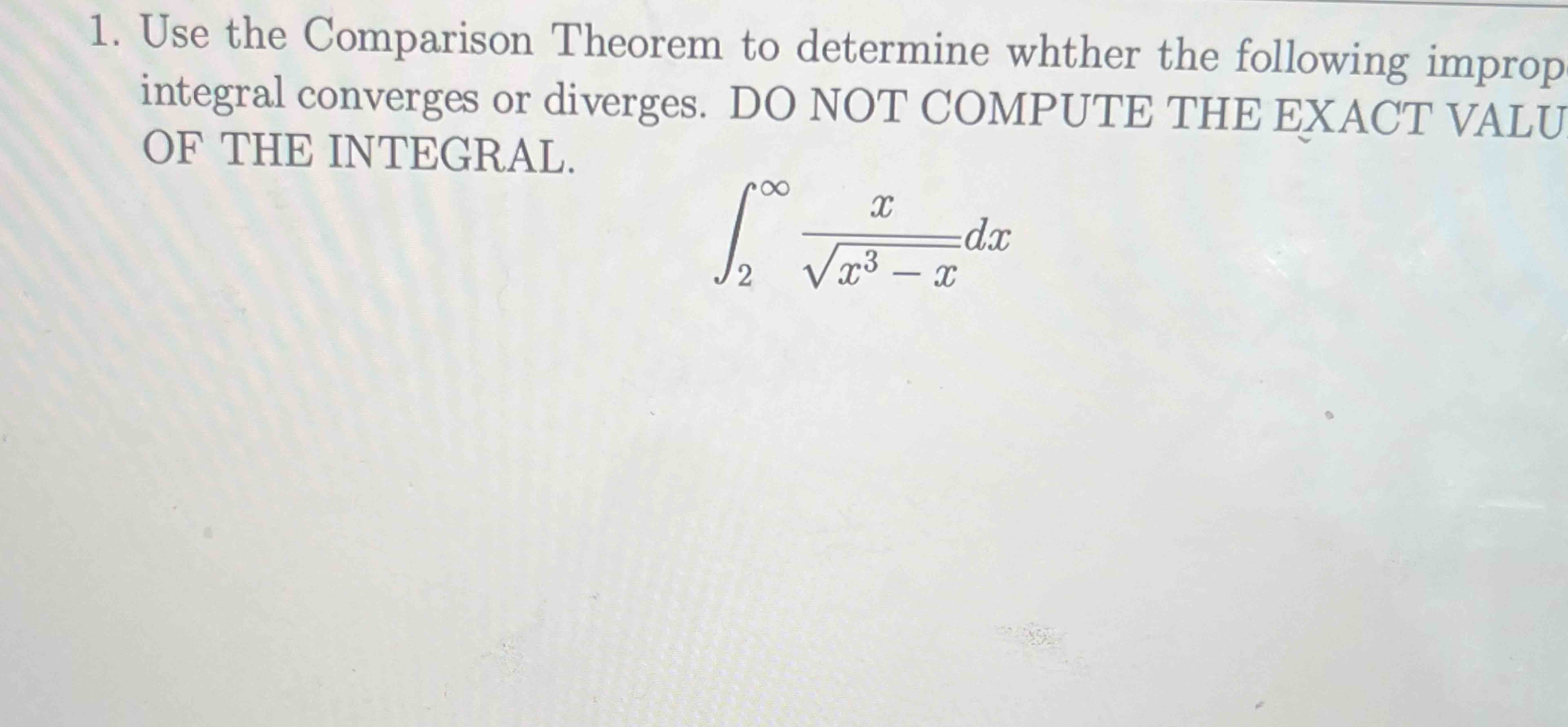 Solved Use The Comparison Theorem To Determine Whther The