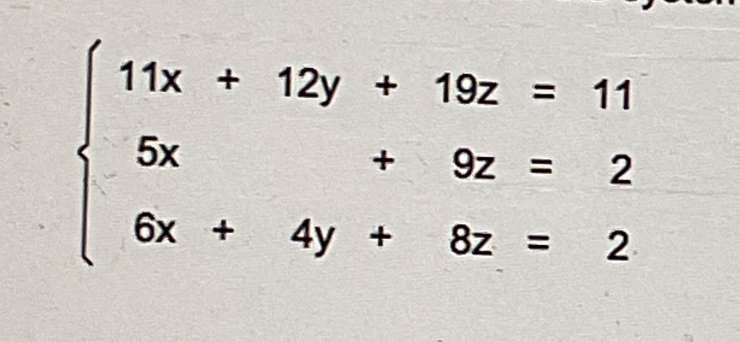 Solved 11x+12y+19z=115x+9z=26x+4y+8z=2 | Chegg.com