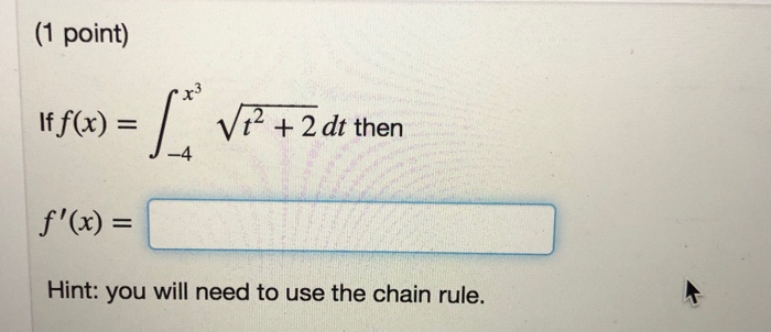 Solved (1 point) 1 V/ t't2dt then If f(x) = f'(x) = Hint: | Chegg.com