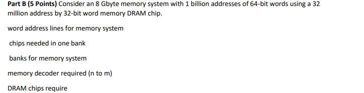 Solved Part B (5 Points) Consider an 8 Gbyte memory system | Chegg.com