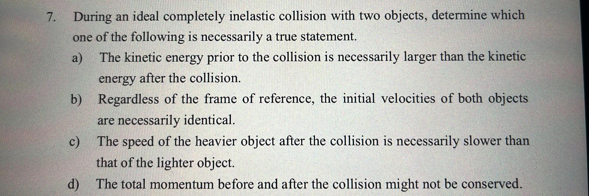 Solved 7. During an ideal completely inelastic collision | Chegg.com