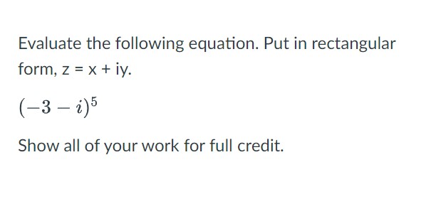 Solved Evaluate the following equation. Put in rectangular | Chegg.com