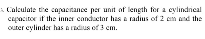 Solved 3. Calculate the capacitance per unit of length for a | Chegg.com