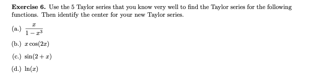 Solved Exercise 6. Use the 5 Taylor series that you know | Chegg.com