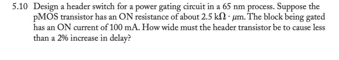 Solved 5.10 Design a header switch for a power gating | Chegg.com