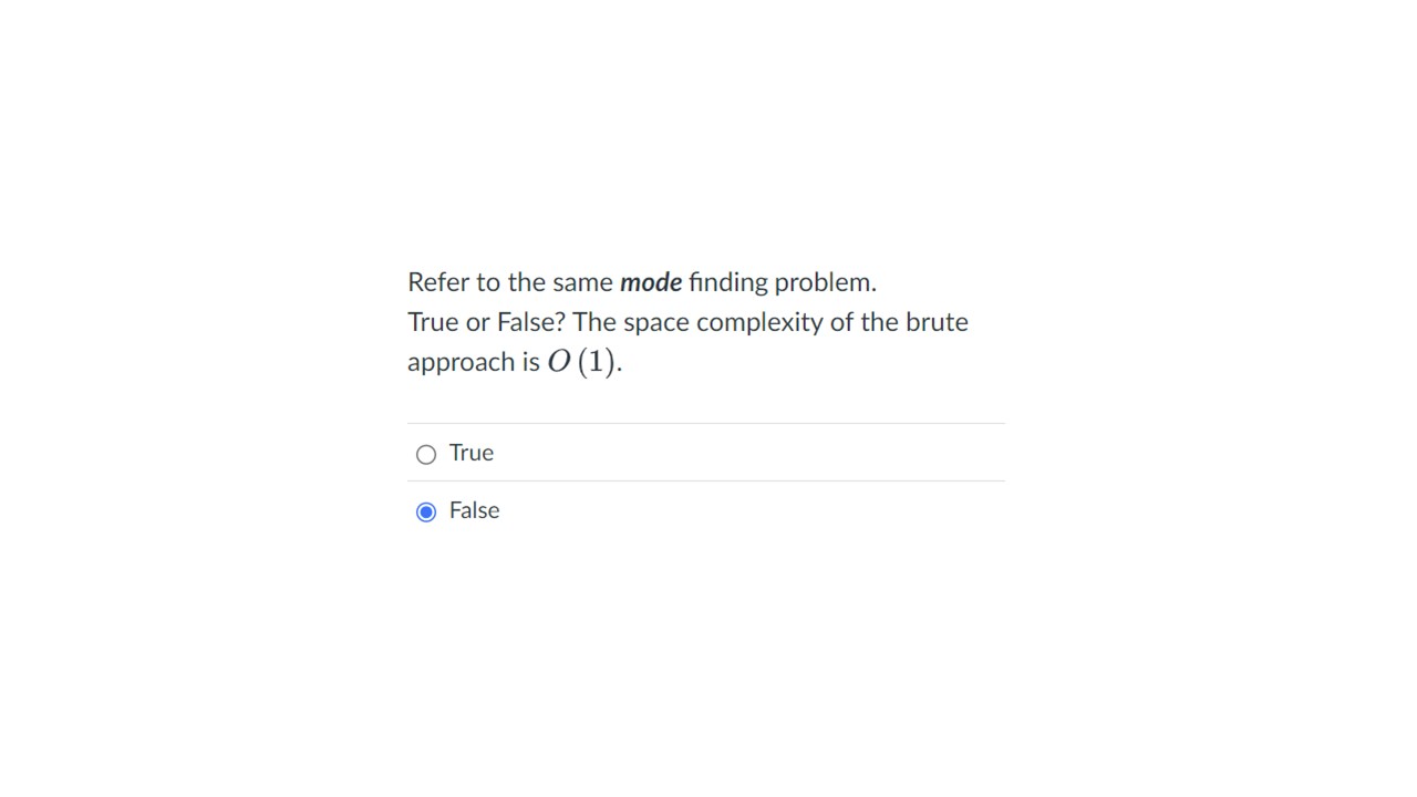 Solved Refer to the same mode finding problem.True or False? | Chegg.com