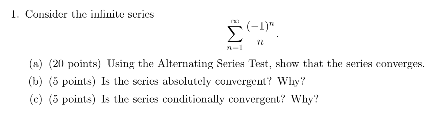 Solved 1. Consider the infinite series 8 (-1)" n n=1 (a) (20 | Chegg.com