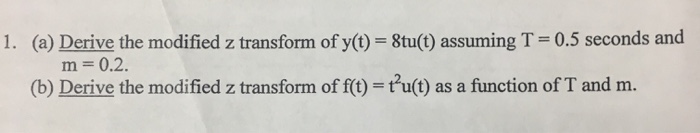 Solved 1. (a) Derive the modified z transform of y(t)-8tu(t) | Chegg.com