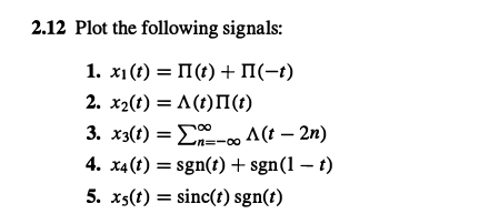 Solved 12 Plot the following signals: 1. x1(t)=Π(t)+Π(−t) 2. | Chegg.com