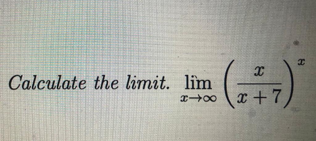 Solved C Calculate the limit. lim T>00 X + 7) | Chegg.com