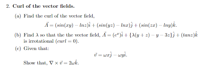 Solved 2. Curl of the vector fields. (a) Find the curl of | Chegg.com