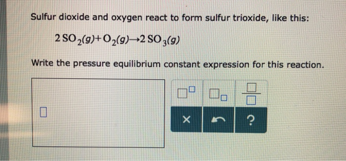 Solved Sulfur dioxide and oxygen react to form sulfur | Chegg.com