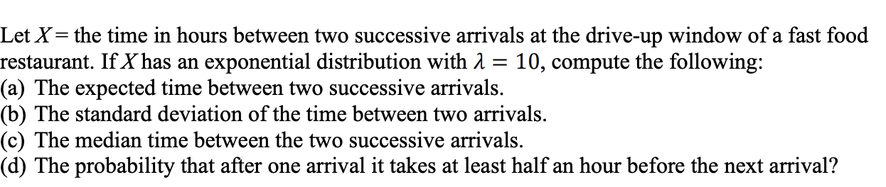 Solved = Let X= the time in hours between two successive | Chegg.com