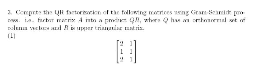 Solved 3. Compute the QR factorization of the following | Chegg.com