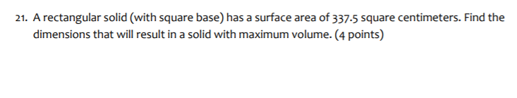 Solved 21. A rectangular solid (with square base) has a | Chegg.com