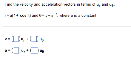 Solved Find the velocity and acceleration vectors in terms | Chegg.com