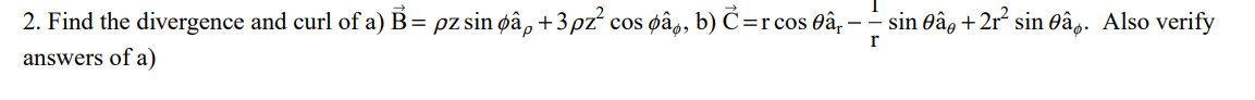Solved 2. Find the divergence and curl of a) | Chegg.com