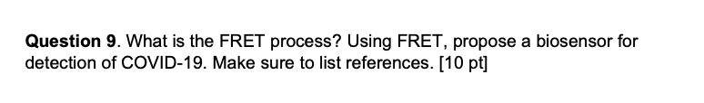Solved Question 9. What is the FRET process? Using FRET, | Chegg.com
