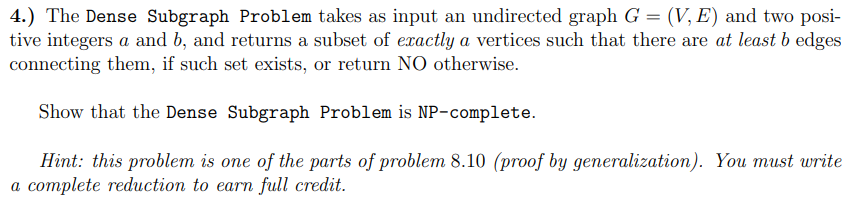 4.) The Dense Subgraph Problem takes as input an | Chegg.com