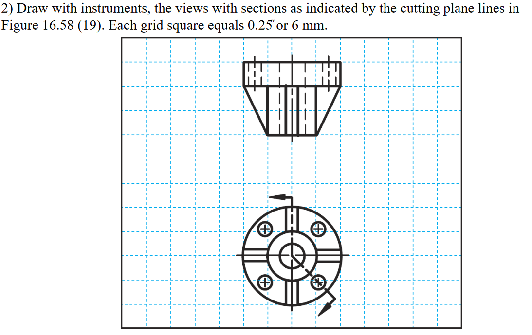 Solved 2) Draw with instruments, the views with sections as | Chegg.com