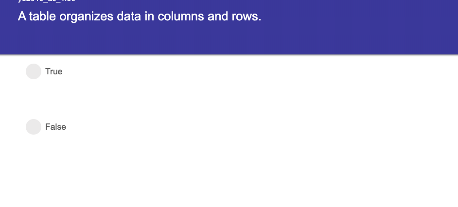 Solved A table organizes data in columns and rows. True | Chegg.com