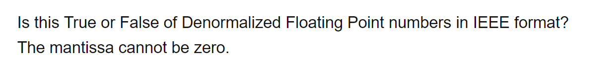 Solved Is this True or False of Denormalized Floating Point | Chegg.com