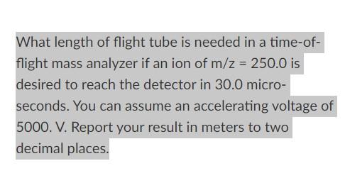 Solved What length of flight tube is needed in a | Chegg.com