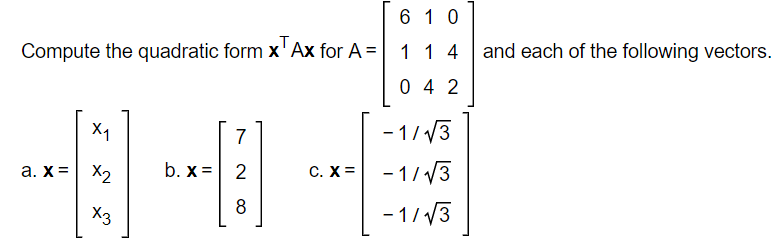 Solved 6 1 0 Compute the quadratic form xTax for A = 1 1 4 | Chegg.com