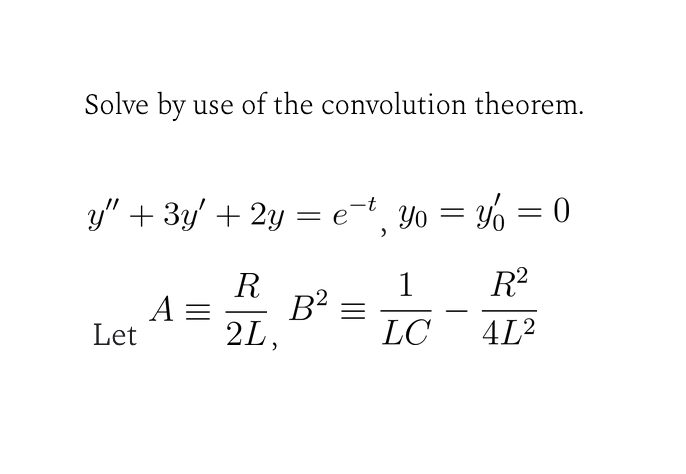 Solved Solve by use of the convolution theorem. y" + 3y' + | Chegg.com