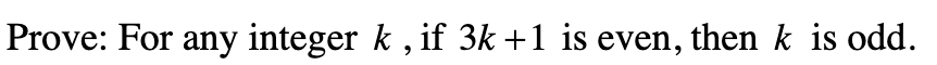 Solved Prove: For any integer k, if 3k+1 is even, then k is | Chegg.com