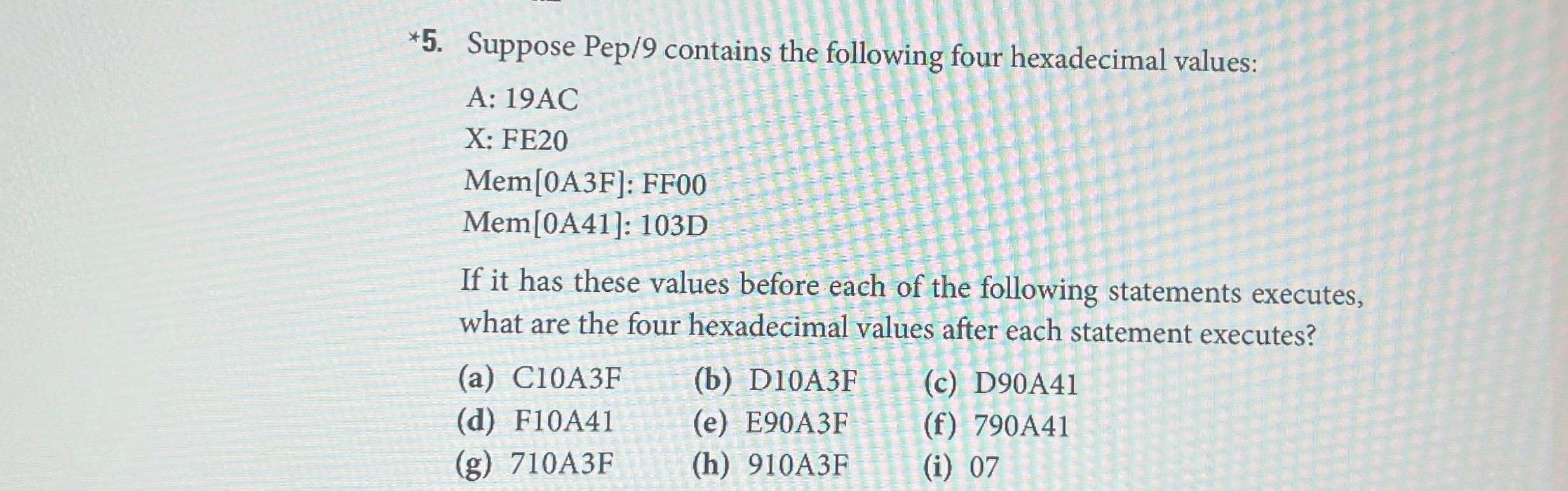 Solved ⋆ 5. Suppose Pep/9 contains the following four | Chegg.com