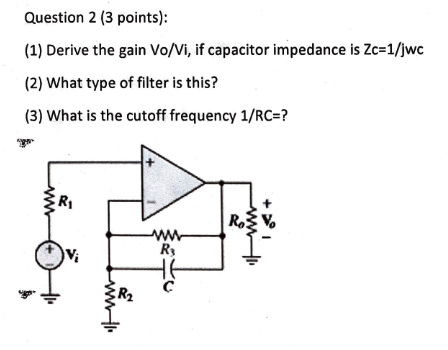 Solved Question 2 ( 3 points): (1) Derive the gain Vo/Vi, if | Chegg.com