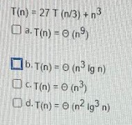 Solved T(n)=27T(n/3)+n3 a. T(n)=θ(n9) b. T(n)=θ(n3lgn) c. | Chegg.com