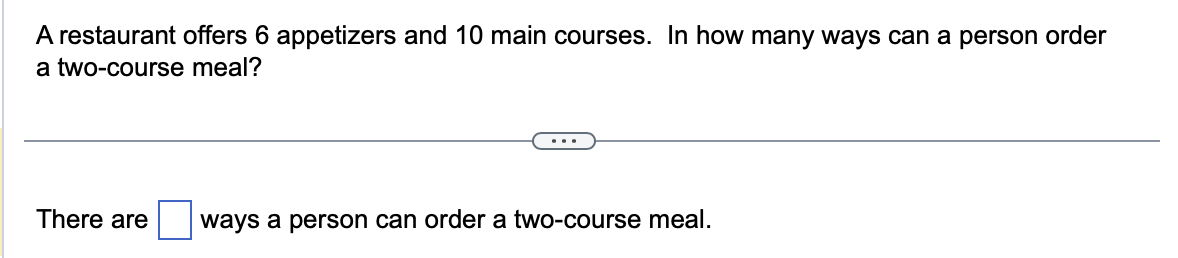 Solved A restaurant offers 6 appetizers and 10 main courses. | Chegg.com