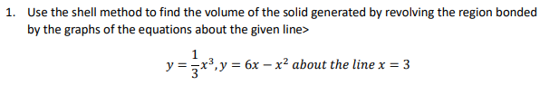 Solved Use the shell method to find the volume of the solid | Chegg.com