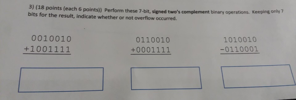 Solved 3) (18 points (each 6 points)) Perform these 7-bit, | Chegg.com