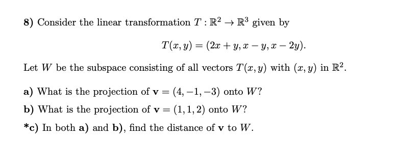 Solved 8) Consider the linear transformation T:R2 + R3 given | Chegg.com