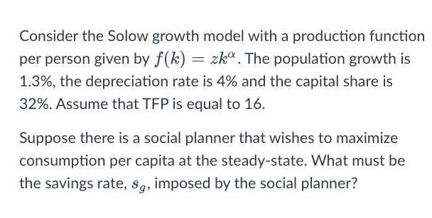 Solved Consider the Solow growth model with a production | Chegg.com