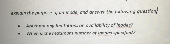 Solved Explain the purpose of an inode, and answer the | Chegg.com