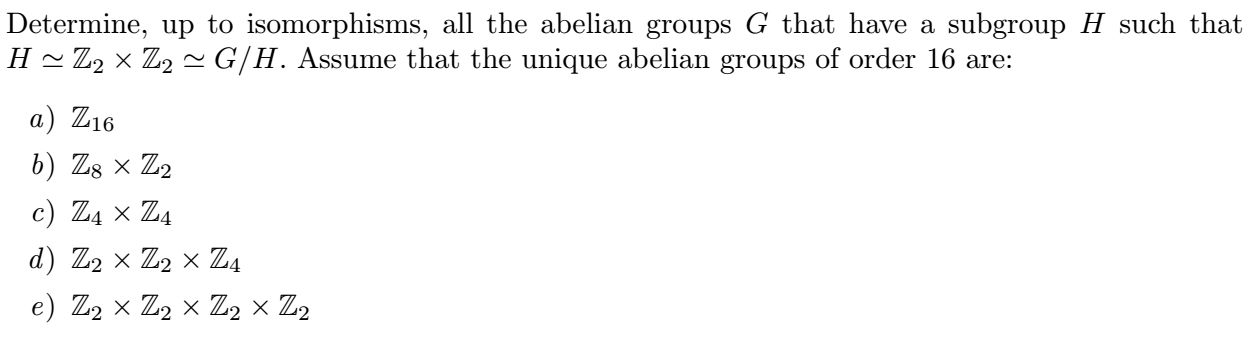 Solved Determine, up to isomorphisms, all the abelian groups | Chegg.com
