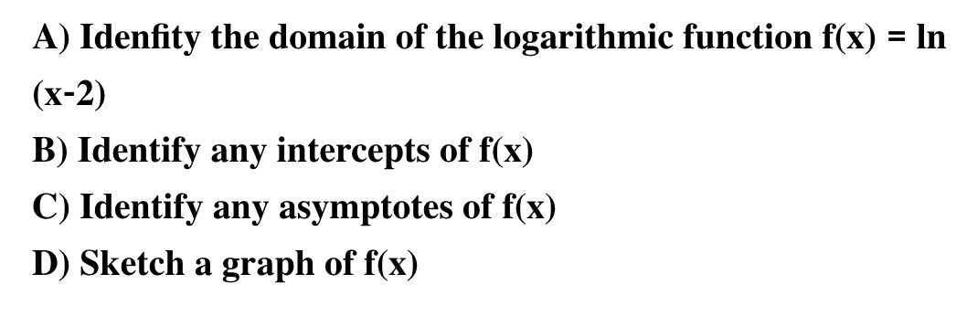Solved A) Idenfity the domain of the logarithmic function | Chegg.com