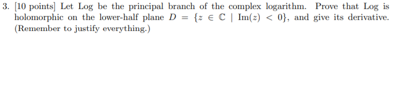 Solved 3. (10 points) Let Log be the principal branch of the | Chegg.com