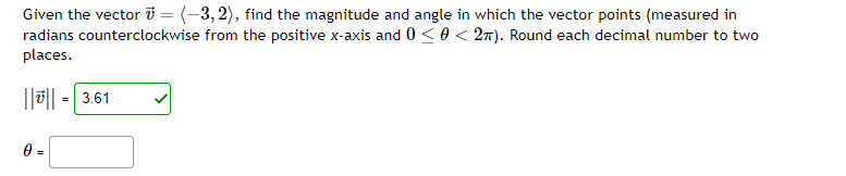 Solved Given the vector v= −3,2 , find the magnitude and | Chegg.com