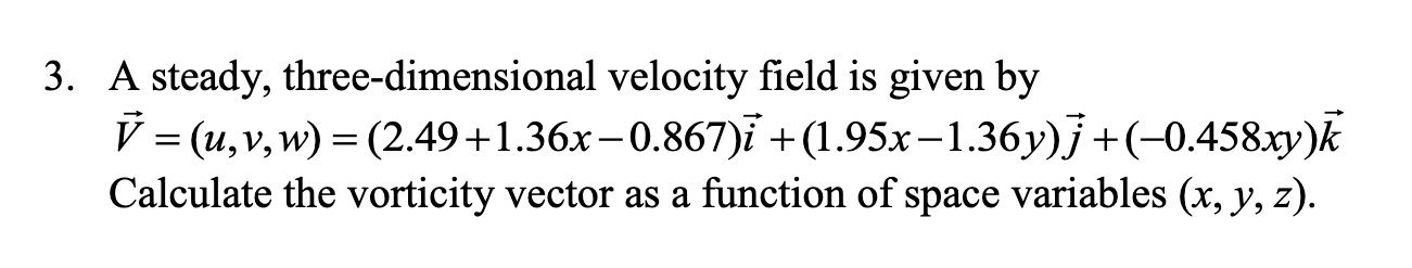 Solved 3. A steady, three-dimensional velocity field is | Chegg.com