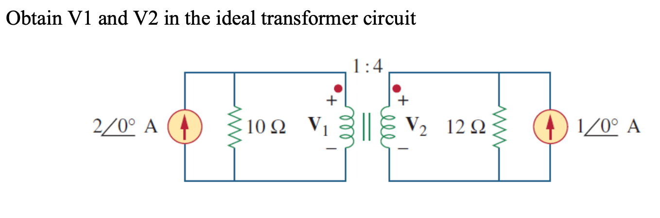 Solved Obtain V1 and V2 in the ideal transformer circuit | Chegg.com